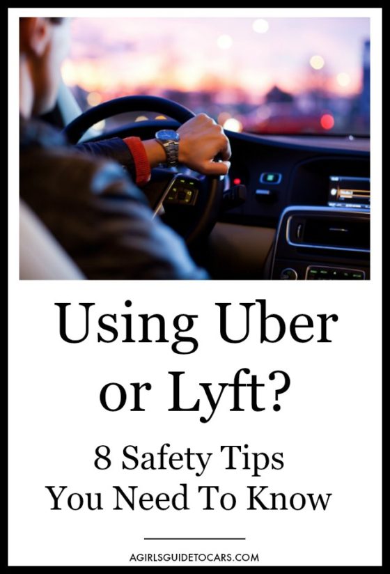 Lyft and Uber Safety Tips: Get There Safely- A Girl's Guide to Cars
