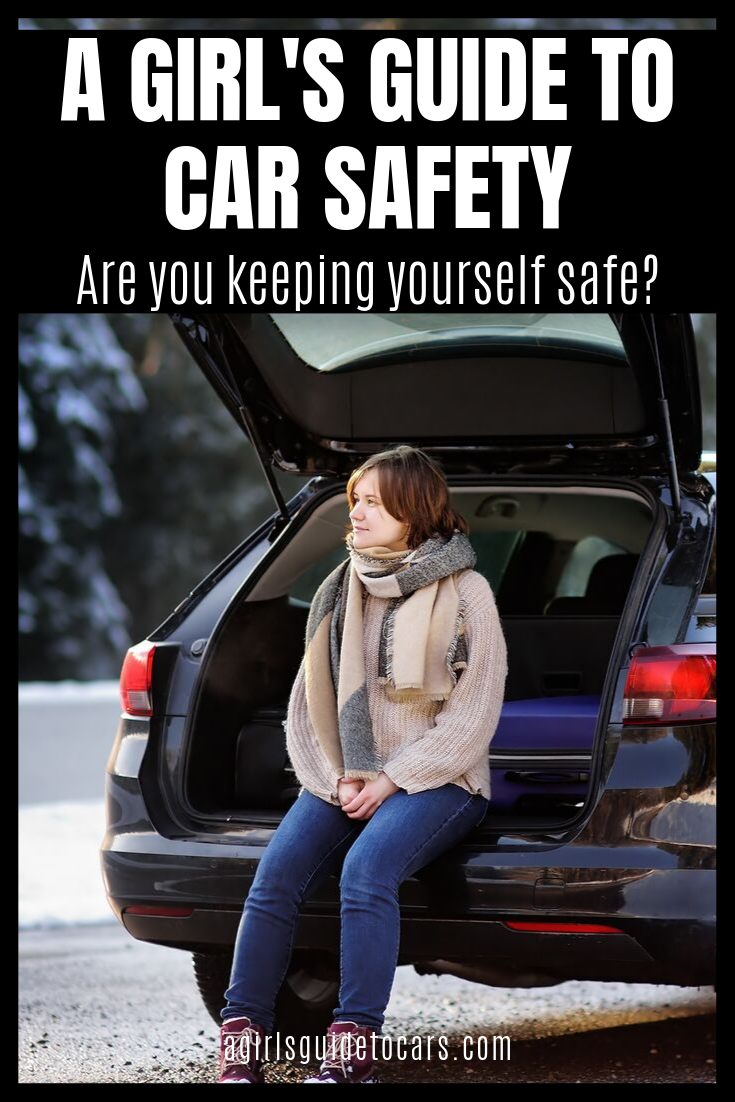 Stay Safe Out There: Safety Tips for the Ride - A Girls Guide to Cars