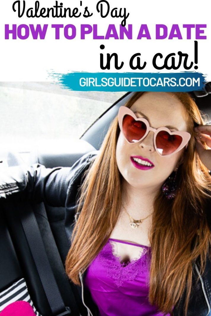 Valentine's Day: How to Plan a Date in a Car - A Girls Guide to Cars