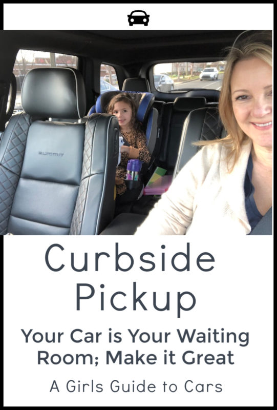 Curbside Pickup: Your Car is the new Waiting Room - A Girls Guide to Cars
